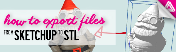 How To Export Files From Sketchup To STL